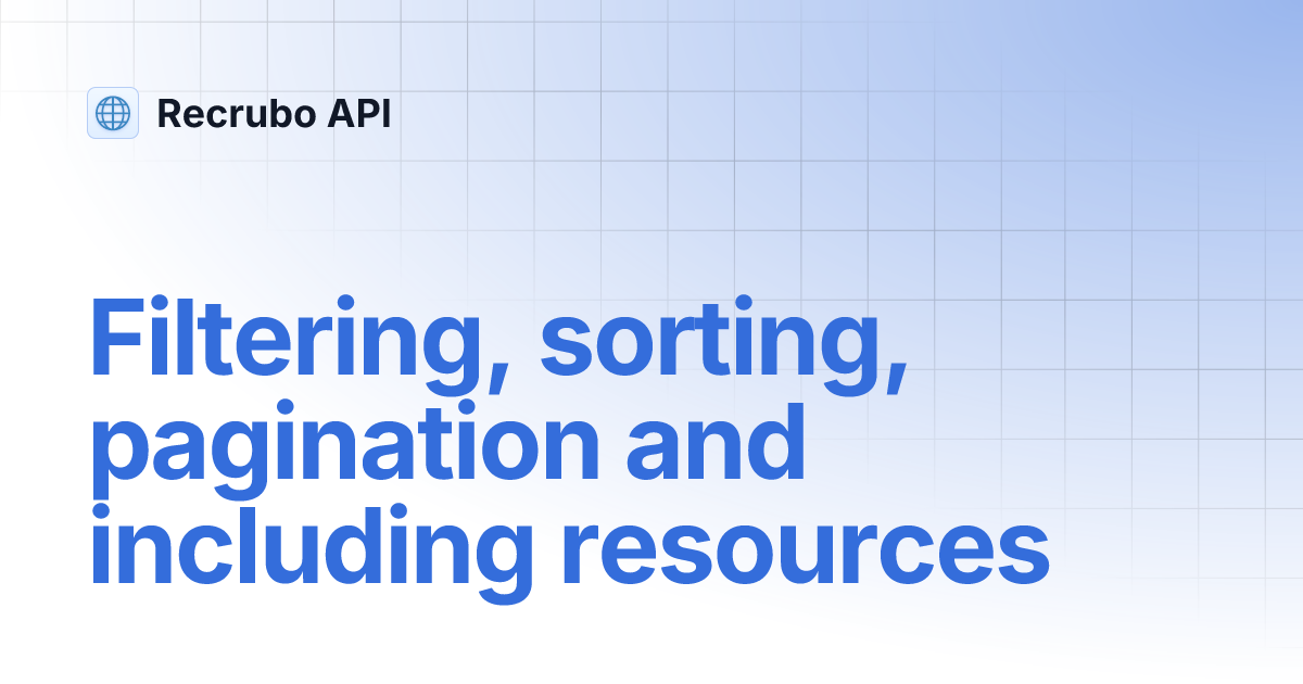 Filtering, sorting, pagination and including resources | Recrubo API