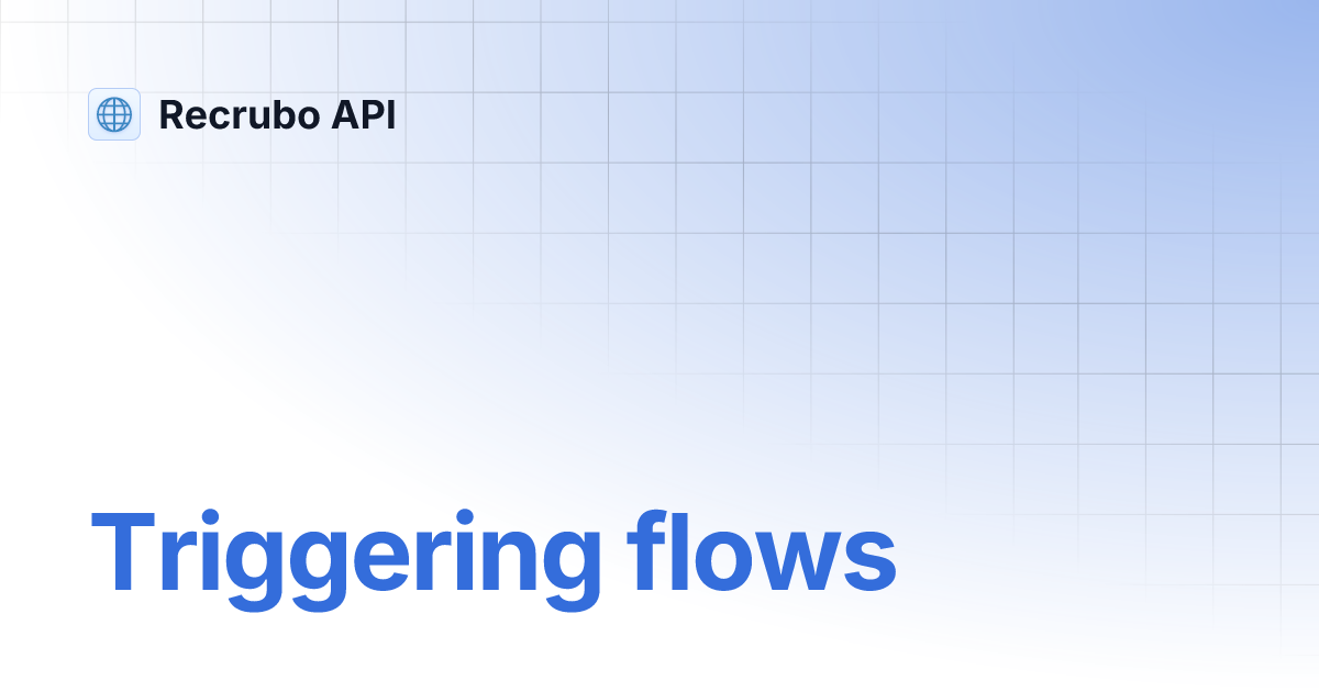 Triggering flows | Recrubo API